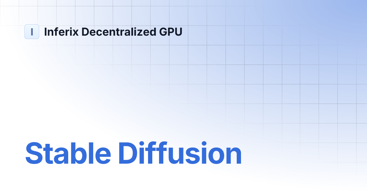 Stable Diffusion | Inferix Decentralized GPU